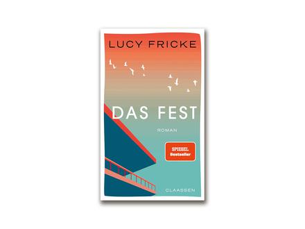 Lucy Frickes Roman „Das Fest“: Verschwende deine späten Jahre