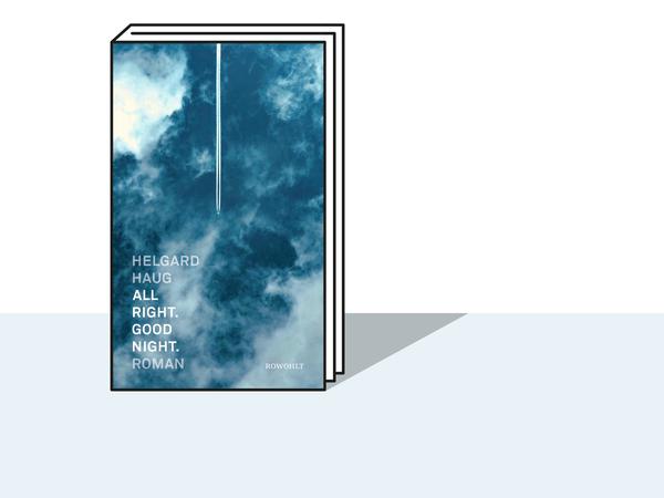 Helgard Haugs Roman „All Right. Good Night“: Hier und da, nicht hier ...