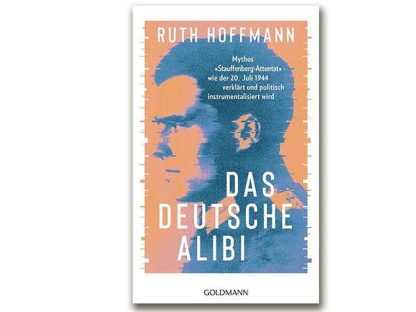 Stauffenbergs Attentat auf Hitler: Ruth Hoffmann untersucht den Kampf ...